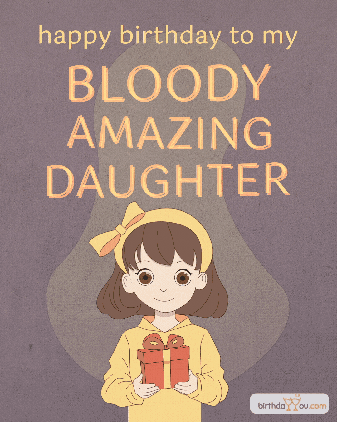 Happy Birthday My Bloody Amazing Daughter Animated Images and GIFs